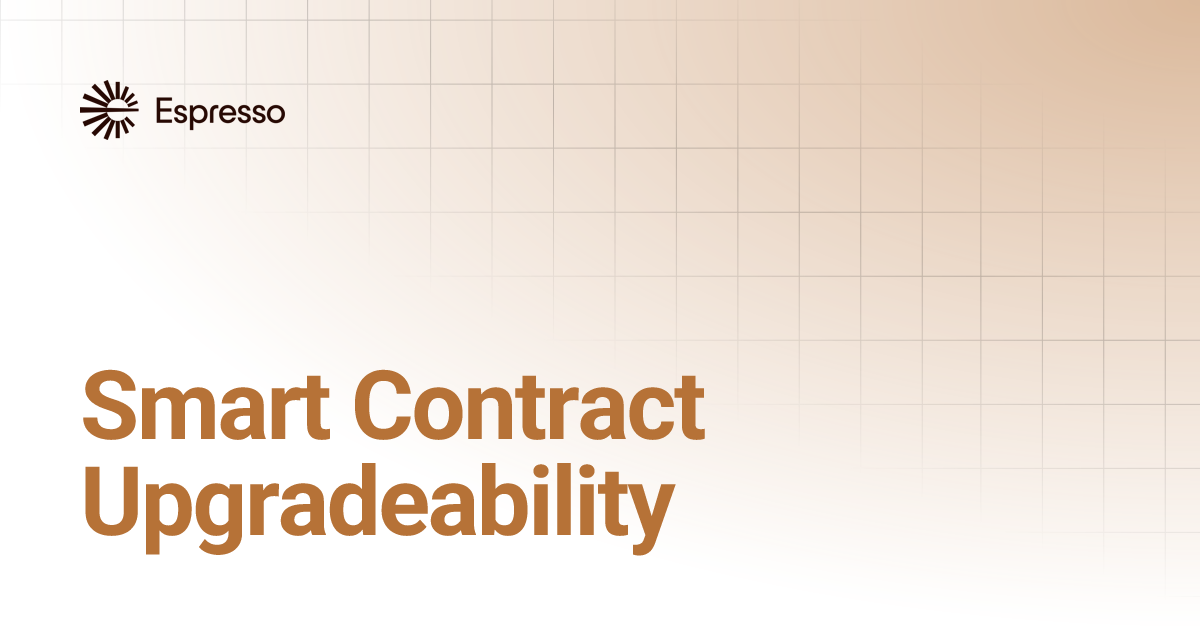 Smart Contract Upgradeability | Espresso