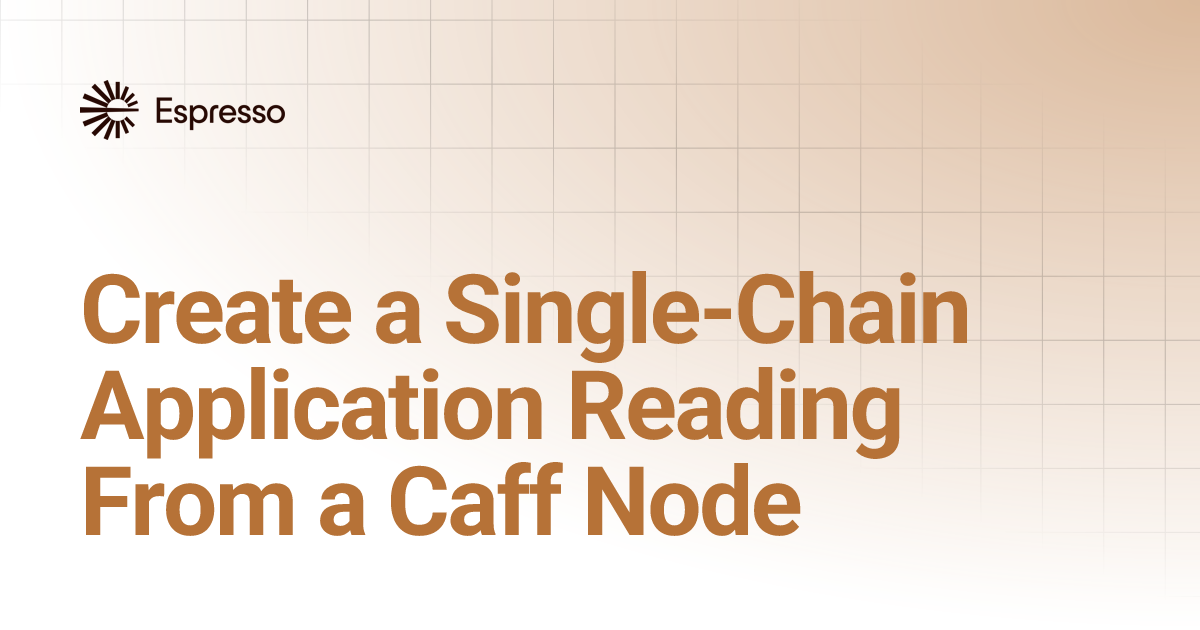Create a Single-Chain Application Reading From a Caff Node | Espresso