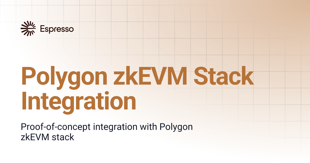 Polygon zkEVM Stack Integration | Espresso