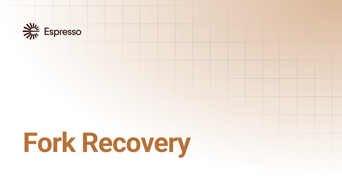 Fork Recovery | Espresso